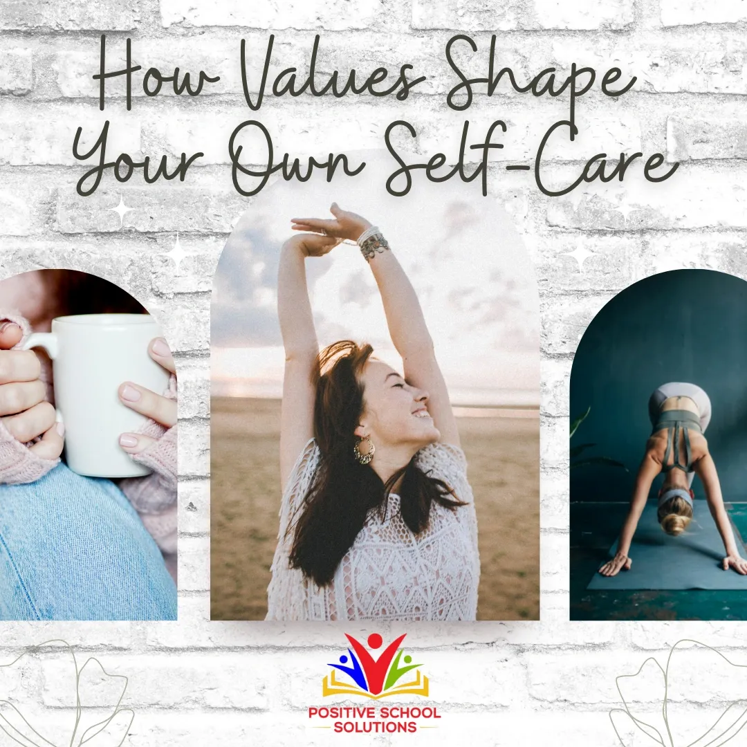 How Values Shape Your Own Self-Care - Positive School Solutions ...