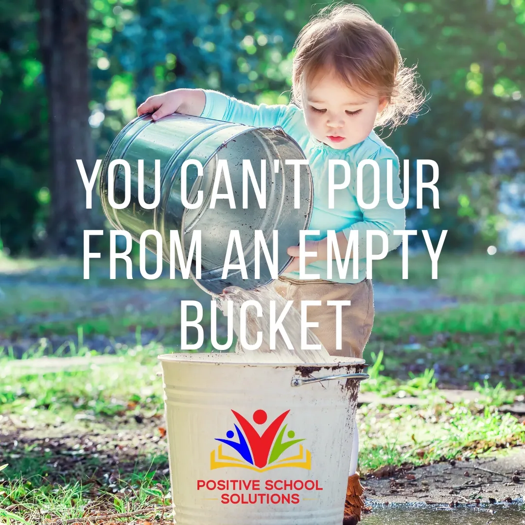 You Can’t Pour From An Empty Bucket - Positive School Solutions ...