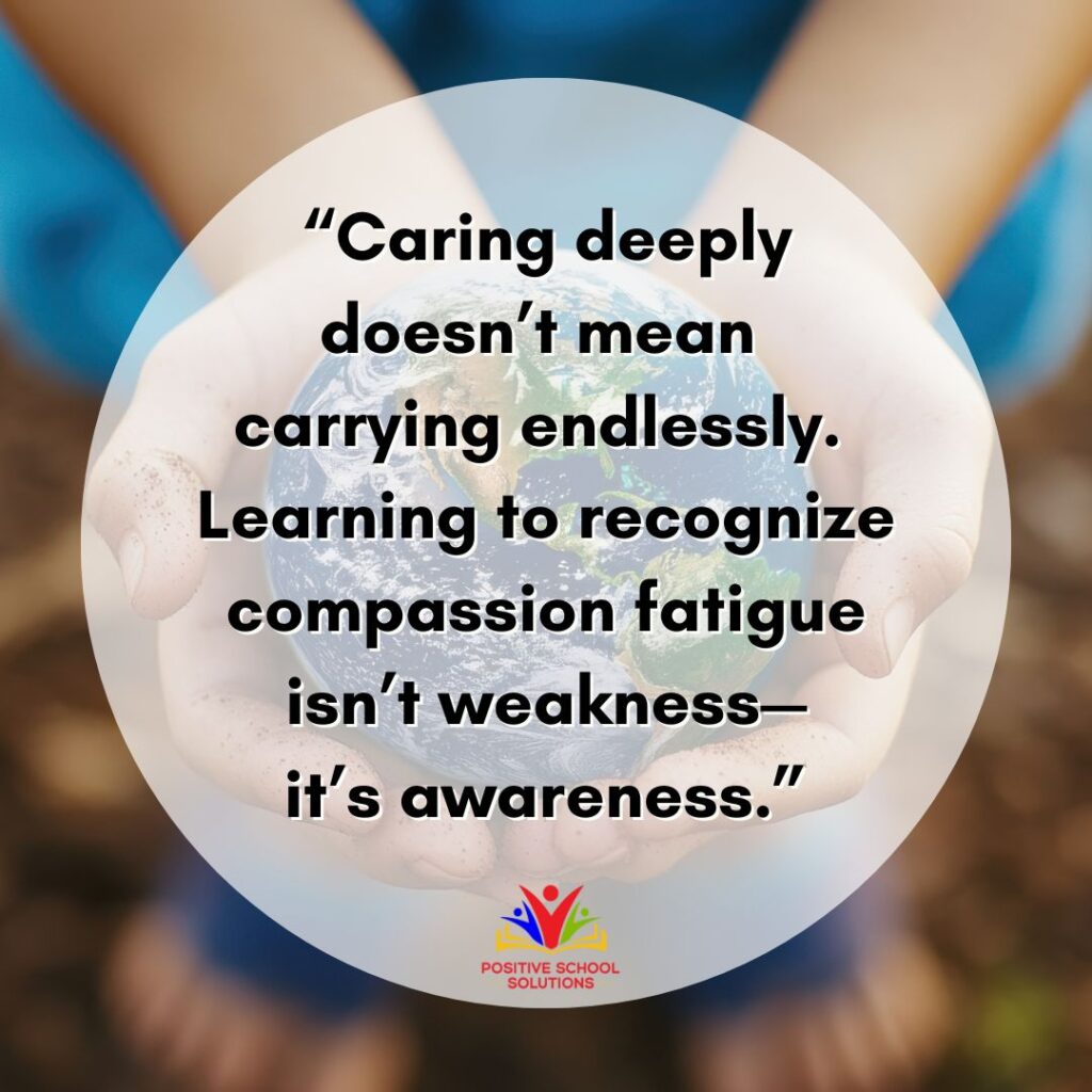 Compassion Fatigue: The Weight We Carry - Positive School Solutions | Support and Development ...